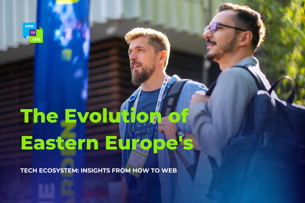 The Evolution of Eastern Europe’s Tech Ecosystem: Insights from How to ...