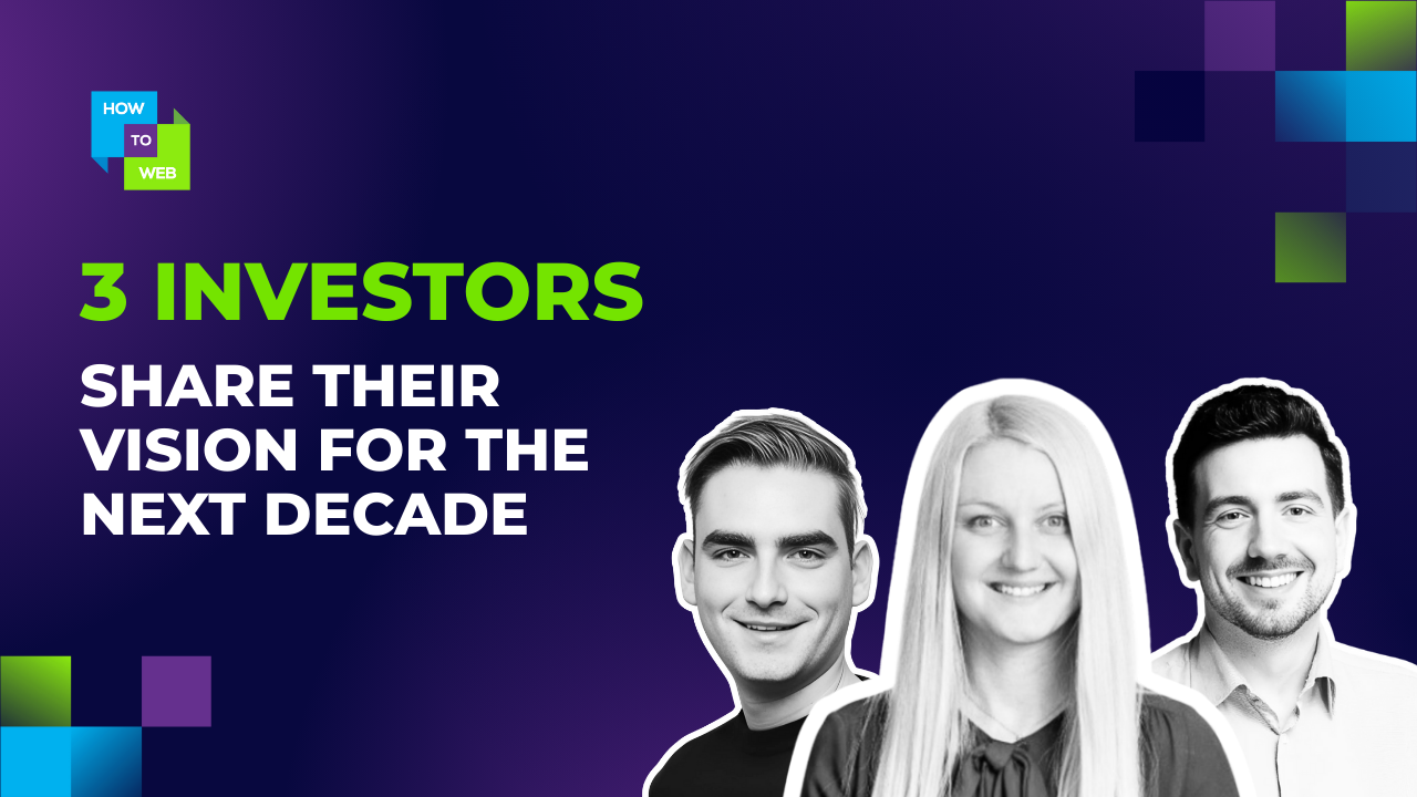 Three Investors Share Their Vision for the Next Decade - How to Web